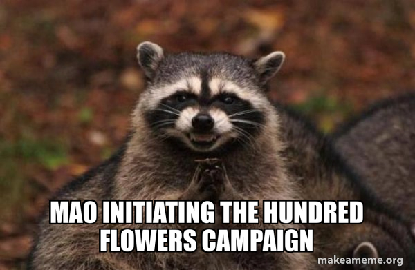Mao initiating the Hundred Flowers Campaign - Evil Plotting Raccoon ...