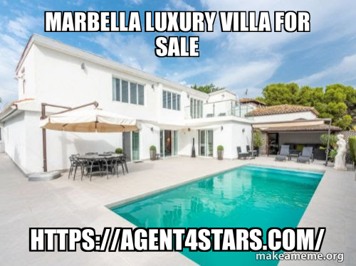 Marbella luxury villa for sale https://agent4stars.com/ Meme Generator