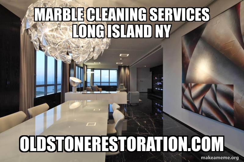 Marble cleaning services Long Island NY oldstonerestoration.com Meme ...