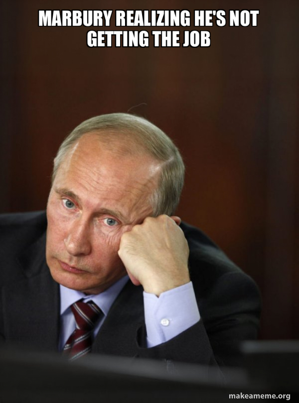 Marbury realizing he's not getting the job - Contemplative Putin Meme ...