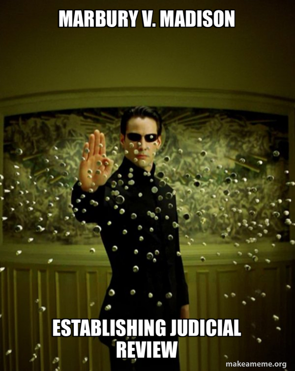 Marbury v. Madison Establishing Judicial Review - Neo Stopping Bullets ...