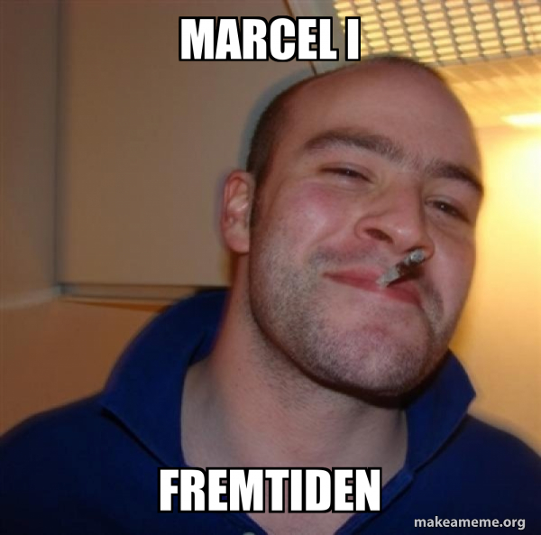 Marcel i Fremtiden - Good Guy Greg Meme Generator