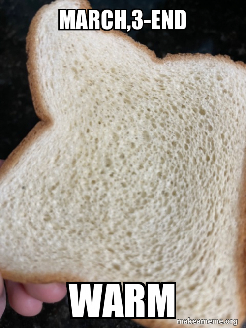 march,3-end warm Meme Generator
