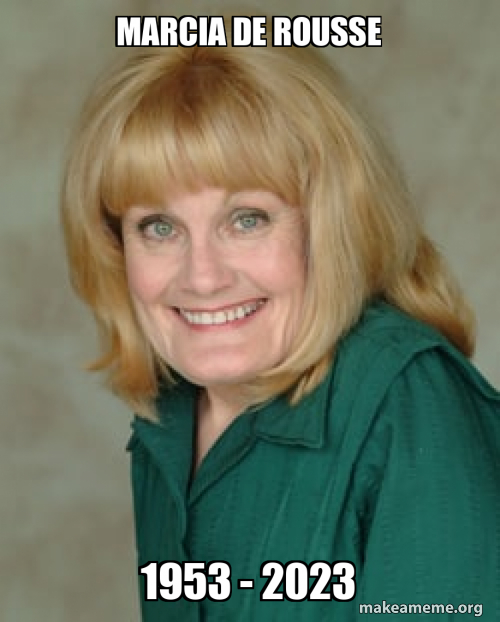 MARCIA DE ROUSSE 1953 - 2023 Meme Generator
