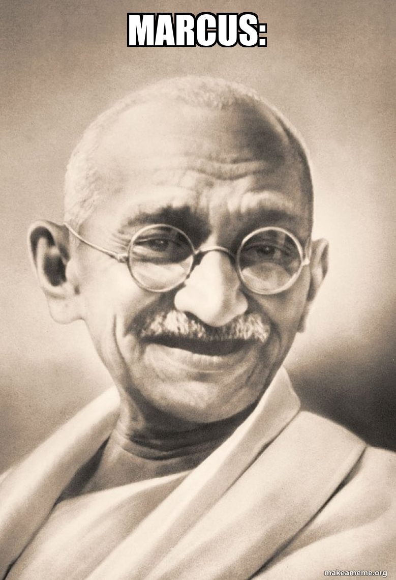 Marcus: - Ghandi Meme Generator