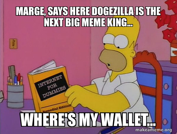 Marge, Says here DOGEZILLA is the next big Meme King... Where's my ...