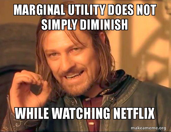 Marginal Utility does not simply diminish while watching Netflix - One ...