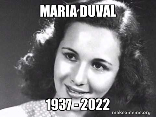 MARIA DUVAL 1937 - 2022 Meme Generator