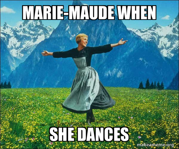 Marie-Maude when she dances - Sound of Music Meme Generator