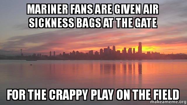 Mariner fans are given air sickness bags at the gate for the crappy ...