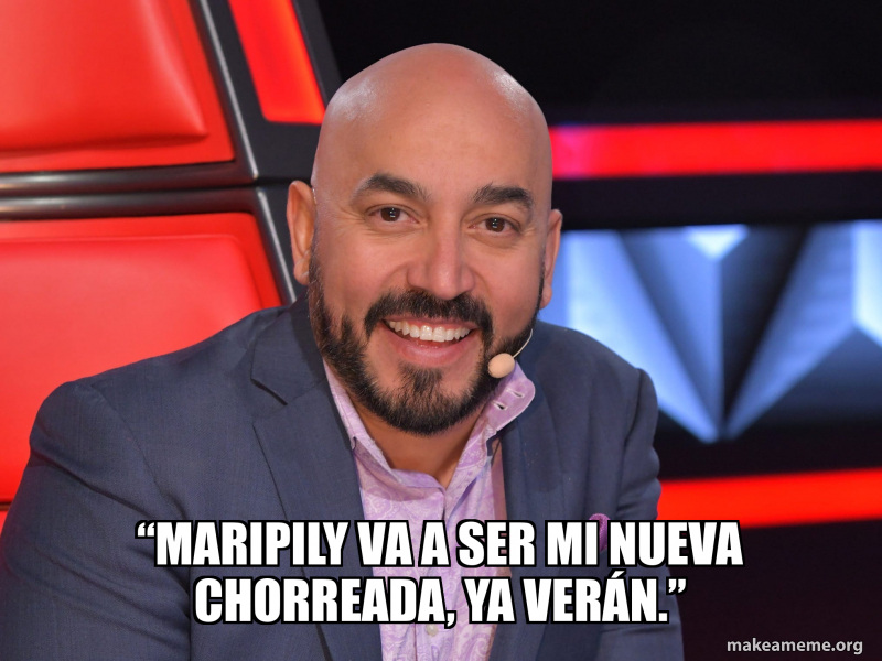 “maripily va a ser mi nueva chorreada, ya verán.” Meme Generator