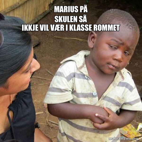 marius på skulen så ikkje vil vær i klasse rommet - Skeptical Third ...
