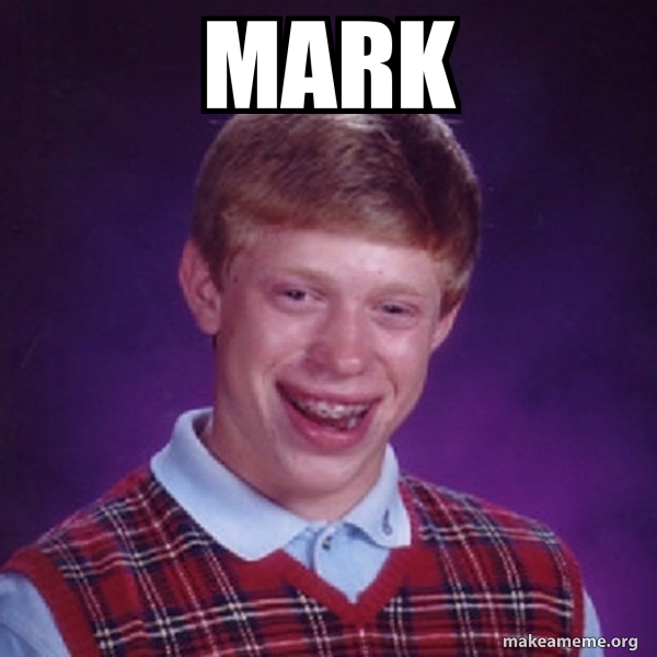 mark - Bad Luck Brian Meme Generator