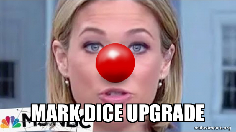MARK DICE UPGRADE Meme Generator