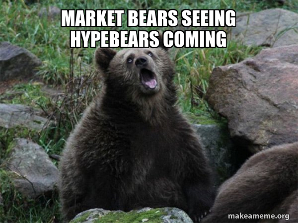 market bears seeing hypebears coming - Sarcastic Bear Meme Generator