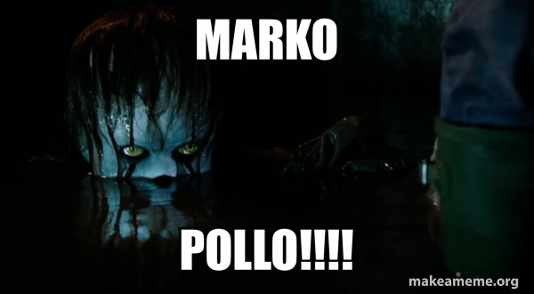 marko pollo!!!! - Pennywise It Meme Generator