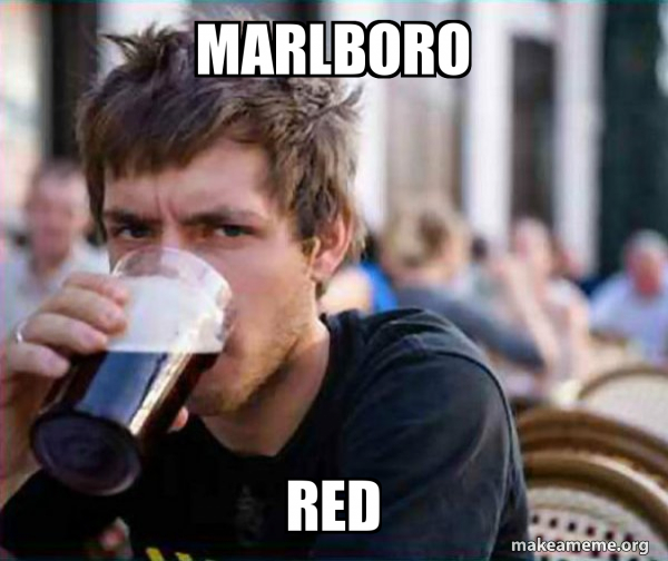 marlboro red - Lazy College Senior Meme Generator