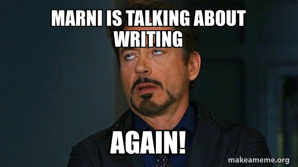 Marni is talking about writing Again! - Tony Stark Eye Roll Meme Generator