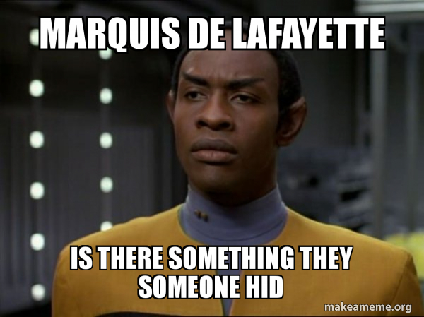 Marquis de Lafayette Is there something they someone hid - Skeptical ...