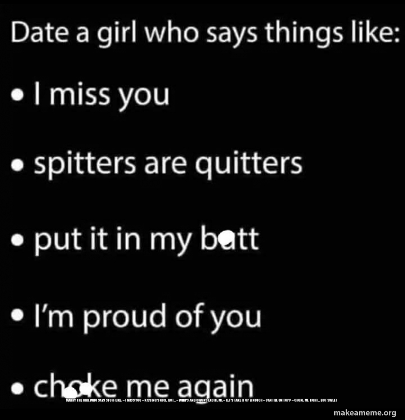 Marry the girl who says stuff like: – I miss you – Kissing’s nice, but ...