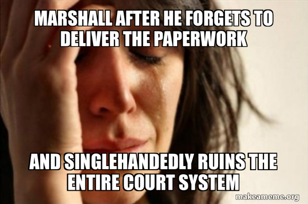 Marshall after he forgets to deliver the paperwork and singlehandedly ...
