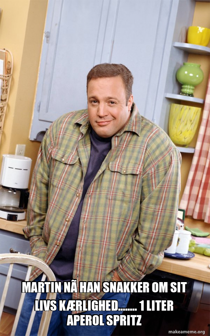 Martin nå han snakker om sit livs kærlighed........ 1 liter aperol ...