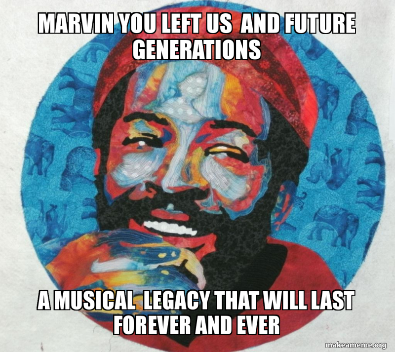 Marvin you left us and future generations a musical legacy that will ...