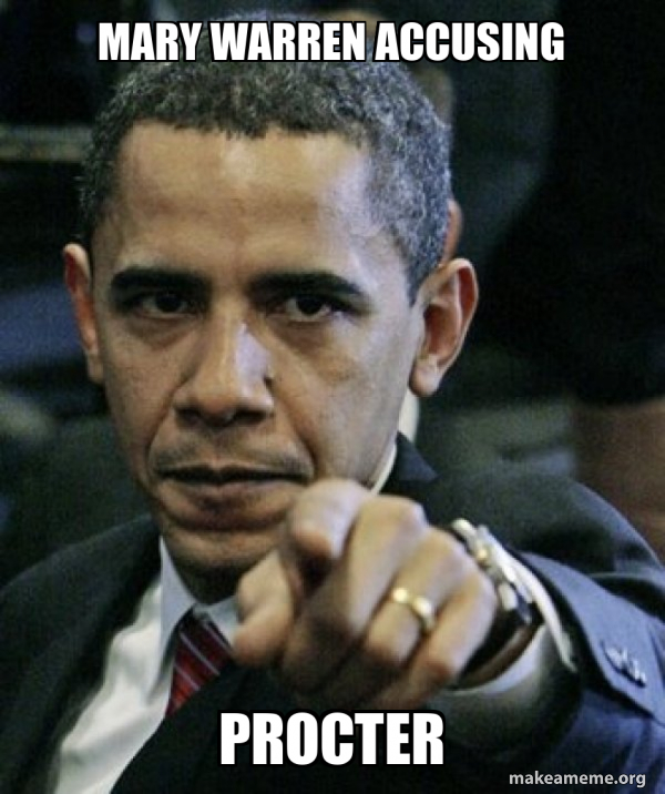 Mary warren accusing procter - Angry Obama Meme Generator