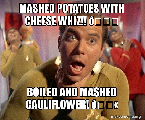 Mashed potatoes with cheese whiz!! ðŸ˜€ Boiled and mashed cauliflower ...