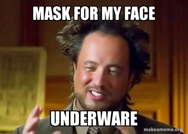 Mask for my face Underware - Ancient Aliens - Crazy History Channel Guy ...