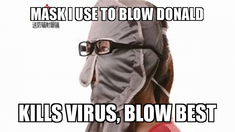 mask I use to blow donald kills virus, blow best Meme Generator