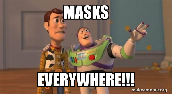 Masks Everywhere!!! - Buzz and Woody (Toy Story) Meme Meme Generator