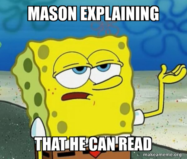 mason explaining that he can read - Tough SpongeBob Meme Generator