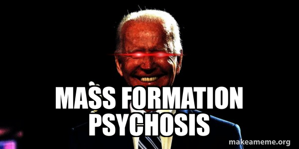 mass formation psychosis - Dark Brandon Meme Generator