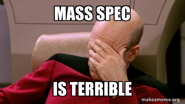 MASS SPEC IS TERRIBLE - Picard Facepalm Meme Generator