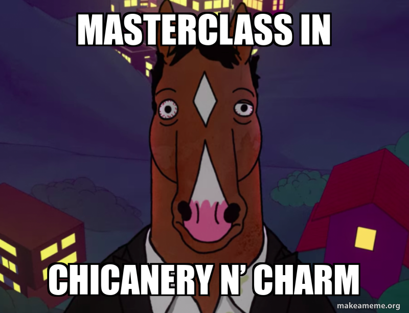 Masterclass in Chicanery n’ charm Meme Generator