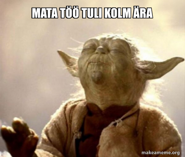 Mata töö tuli kolm ära - Yoda Smell Meme Generator