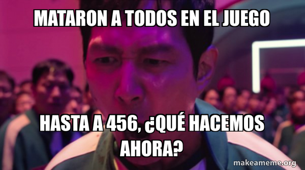 Mataron a todos en el juego Hasta a 456, ¿qué hacemos ahora? - I've ...