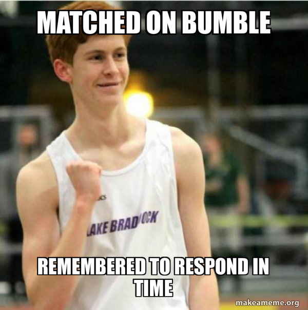 Matched on Bumble Remembered to respond in time - Success Ginger Meme ...