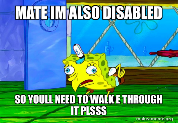 mate im also disabled so youll need to walk e through it plsss ...