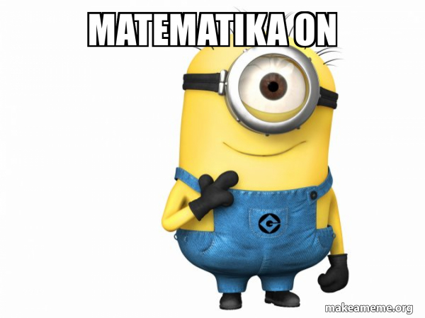 MATEMATIKA ON - Thoughtful Minion Meme Generator