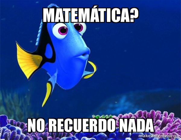 MatemÃ¡tica? No recuerdo NADA - Dory from Nemo (5 second memory) Meme ...