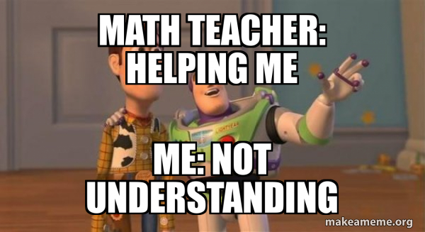 Math teacher: helping me Me: not understanding - Buzz and Woody (Toy ...