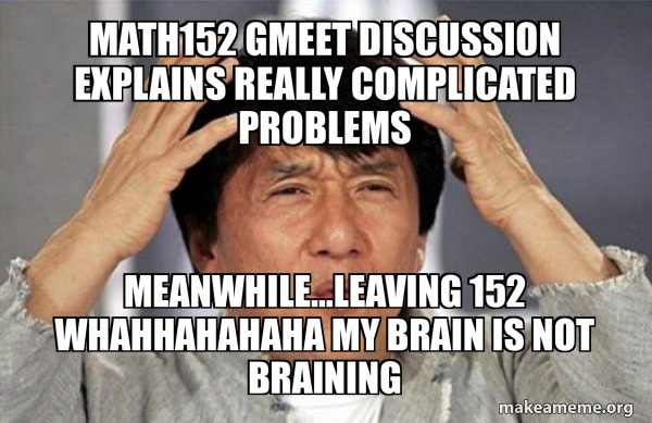 Math152 GMEET discussion explains really complicated problems Meanwhile ...