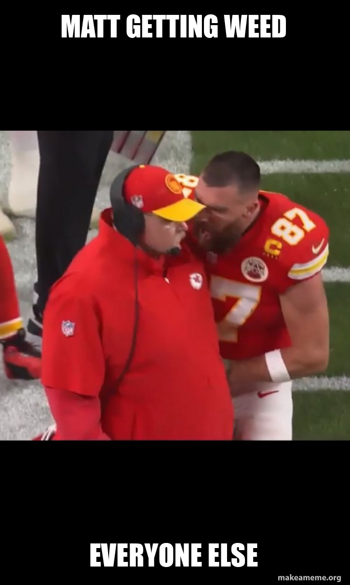 Matt getting weed everyone else - Travis Kelce and Coach Meme Generator