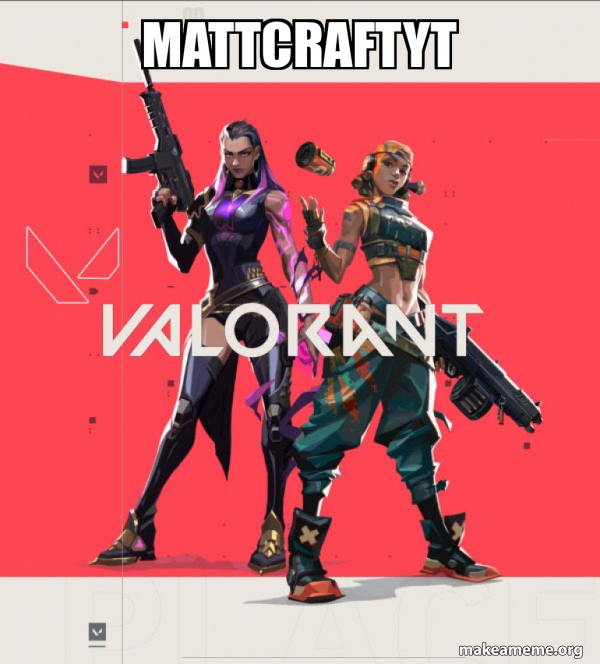 mattcraftyt - Valorant Meme Generator