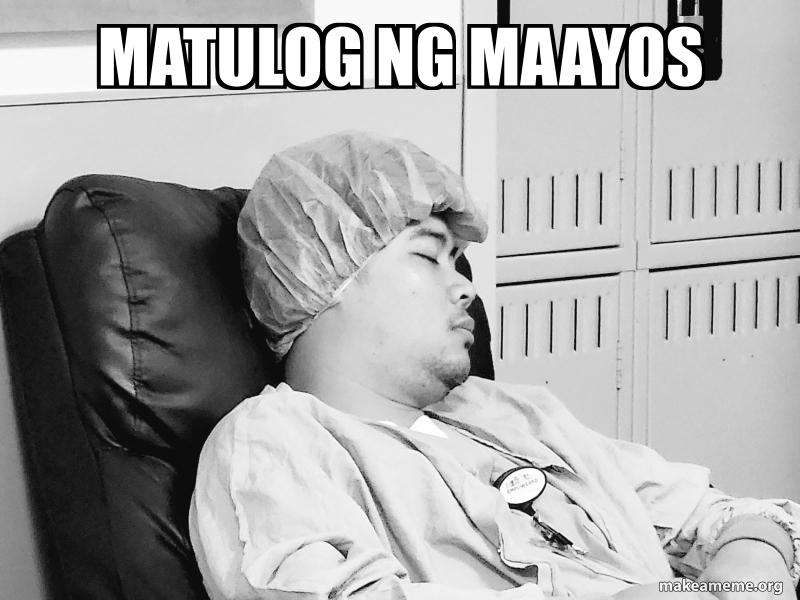 matulog ng maayos Meme Generator