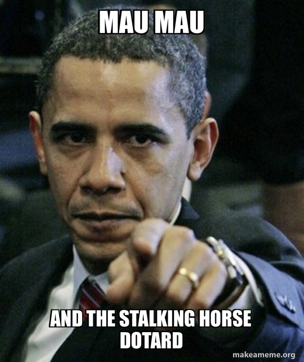 mau mau and the stalking horse dotard - Angry Obama Meme Generator