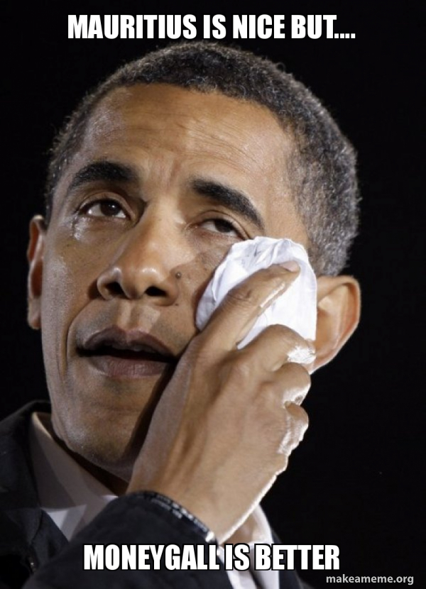 Mauritius is nice but.... Moneygall is better - Crying Obama Meme Generator