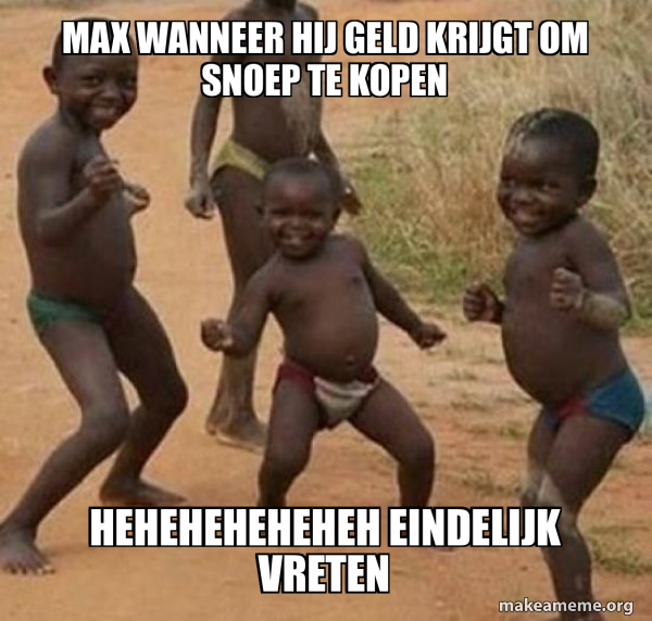 max wanneer hij geld krijgt om snoep te kopen heheheheheheh eindelijk ...